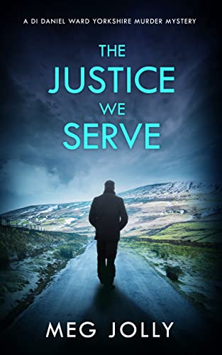 The Justice We Serve: A Yorkshire Murder Mystery (DI Daniel Ward Crime ...