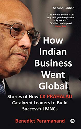 How Indian Business Went Global : Stories of How C K Prahalad Catalyzed ...