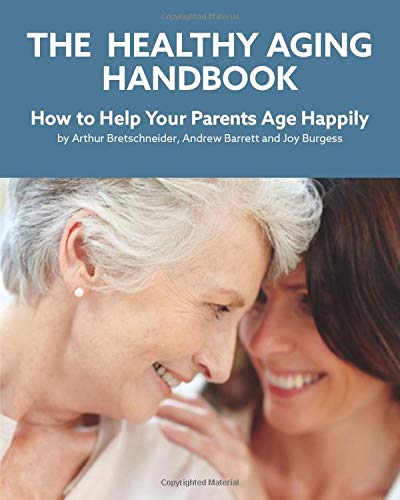 The Healthy Aging Handbook: How to Help Your Parents Age Happily ...