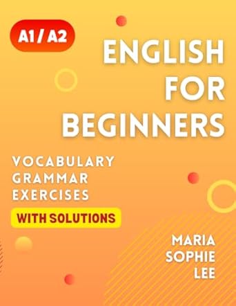 English for Beginners Levels A1 and A2: A Comprehensive Guide to ...
