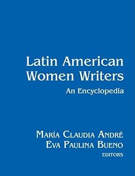 Latin American Women Writers: An Encyclopedia: Maria Claudia Andre, Eva ...