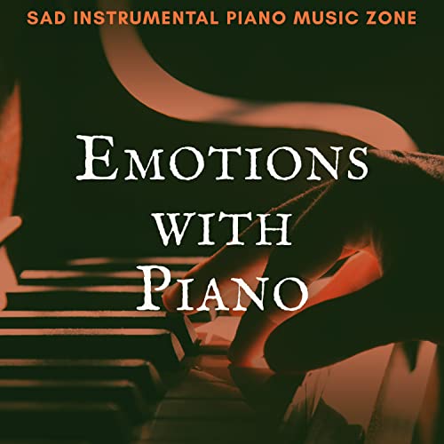 Play Emotions with Piano by Sad Instrumental Piano Music Zone on Amazon ...