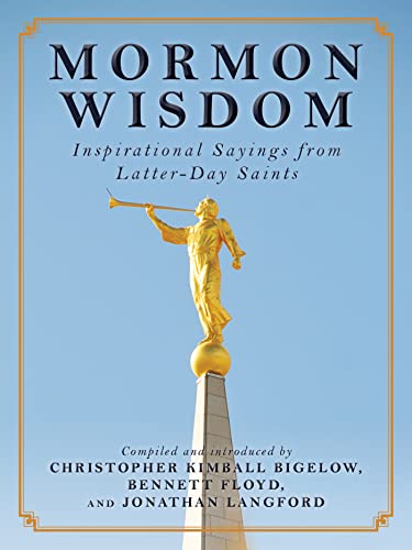 Mormon Wisdom: Inspirational Sayings from Latter-Day Saints - Kindle ...