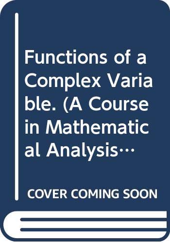 Functions of a Complex Variable. (A Course in Mathematical Analysis, Volume II, Part One ...