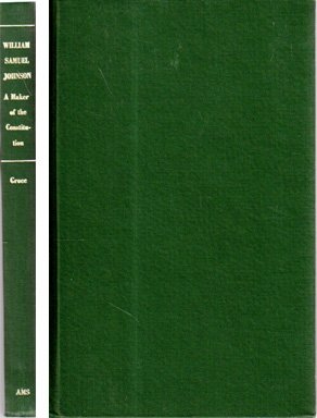 William Samuel Johnson: A maker of the Constitution: Groce, George C ...