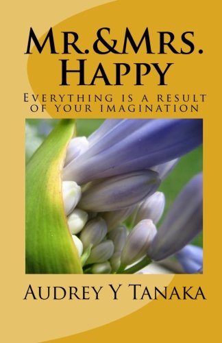 Mr.&Mrs. Happy: Everything is a result of your imagination: Volume 1 ...