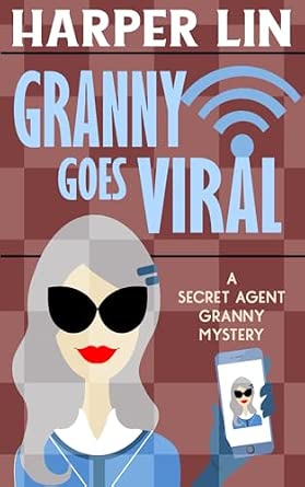 Granny Goes Viral (Secret Agent Granny): Lin, Harper: 9781987859980 ...