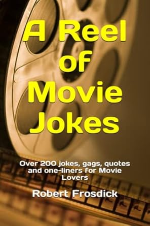 A Reel of Movie Jokes: Over 200 jokes, gags, quotes and one-liners for ...