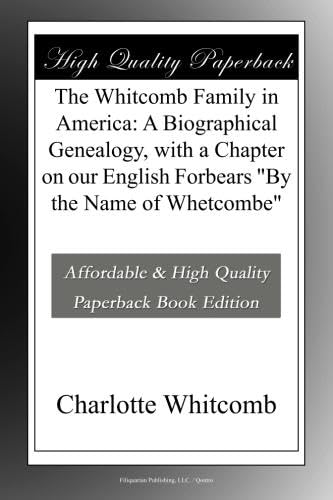 The Whitcomb Family in America: A Biographical Genealogy, with a ...