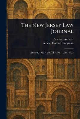 The New Jersey Law Journal: Various, Honeyman, A Van Doren (Abraham Van ...