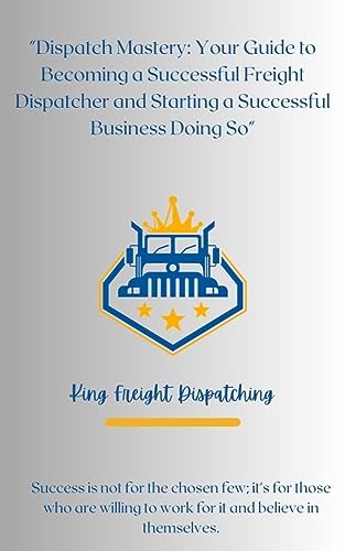 Amazon.com: "Dispatch Mastery: Your Guide to Becoming a Successful Freight Dispatcher and ...