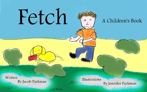 Fetch: A Children's Book: picture book eBook : Parkman, Jacob, Parkman ...