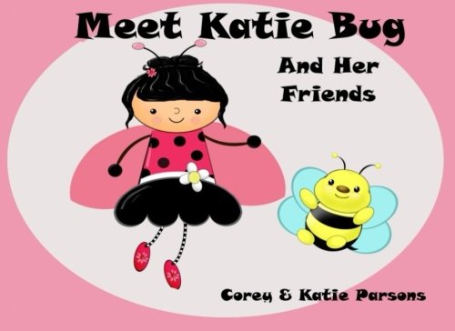Meet Katie Bug: - And Her Friends: Volume 1 (Katie Bug Books): Amazon ...