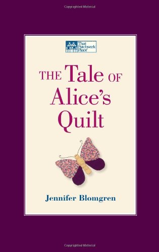 The Tale Of Alice's Quilt: Blomgren, Jennifer: 9781564778338: Amazon ...