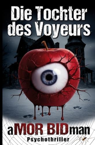 Die Tochter des Voyeurs: Der Voyeur erspäht heimlich per Webcam ein ...