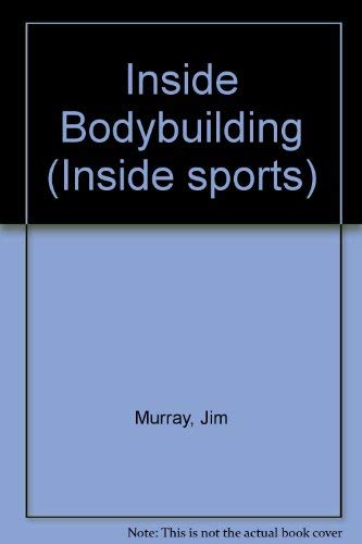 Inside Bodybuilding (Inside sports): Amazon.co.uk: Murray, Jim ...