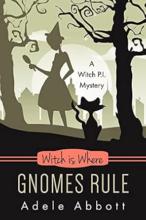 Witch Is Where Gnomes Rule (Witch P.I. Mysteries Book 46) eBook ...