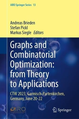 Graphs and Combinatorial Optimization: from Theory to Applications: CTW 2023, Garmisch ...