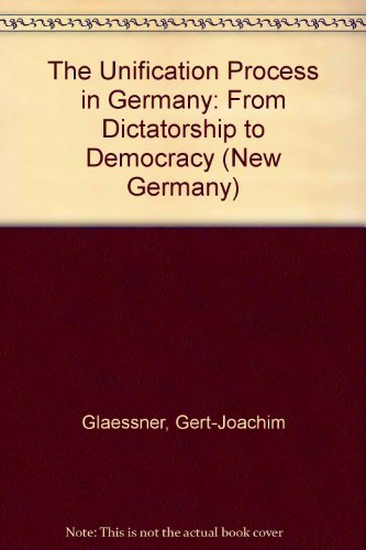 The Unification Process in Germany: From Dictatorship to Democracy (New ...