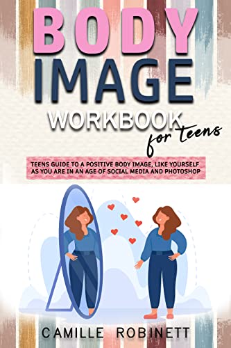 Amazon.com: Body Image Workbook for Teens: Teens Guide to a Positive ...