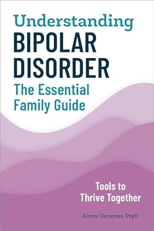 The Bipolar Disorder Survival Guide: What You and Your Family Need to ...