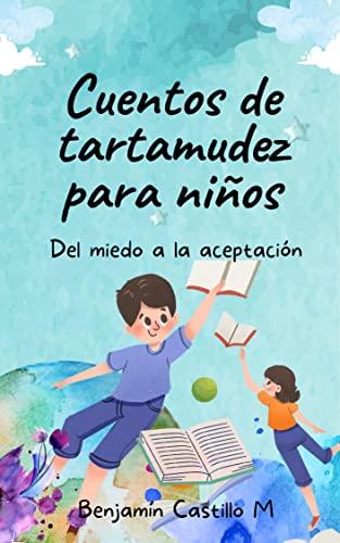 Cuentos de tartamudez para niños: del miedo a la aceptación (Spanish ...
