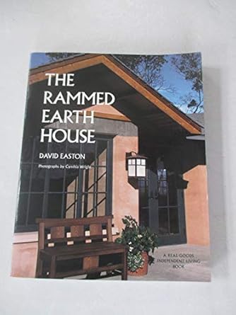 The Rammed Earth House (Real Goods Independent Living Book): David ...