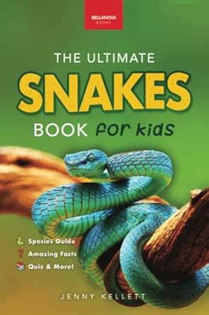 Snakes The Ultimate Snake Book for Kids: 100+ Amazing Snake Facts ...