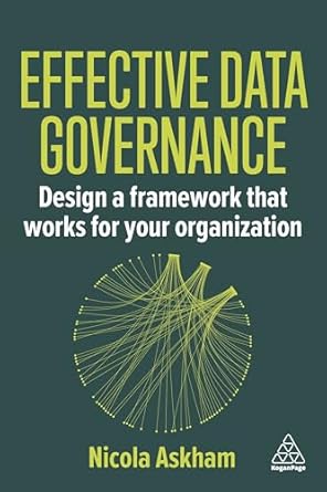 Buy Effective Data Governance: Design a Framework That Works for Your ...