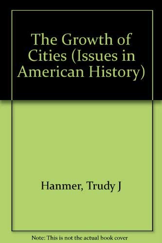 The Growth of Cities (Issues in American History): Hanmer, Trudy J ...
