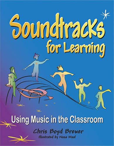 Soundtracks for Learning: Using Music in the Classroom: Brewer, Chris ...