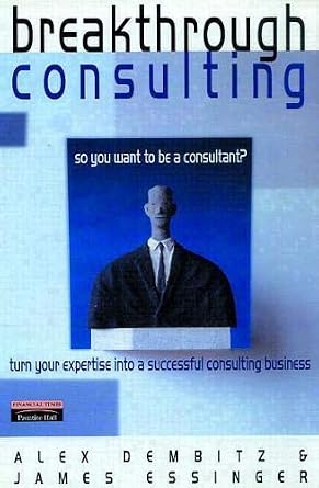 Breakthrough Consulting: How To Succeed At Being Your Own Management ...