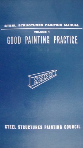 Steel Structures Painting Manual - Volume 1: Good Painting Practice ...