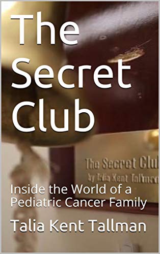 The Secret Club: Inside the World of a Pediatric Cancer Family - Kindle ...