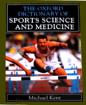 The Oxford Dictionary of Sports Science and Medicine: Kent, Michael ...