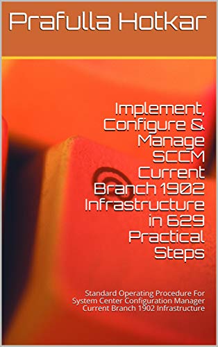 Amazon.com: Implement, Configure & Manage SCCM Current Branch 1902 ...