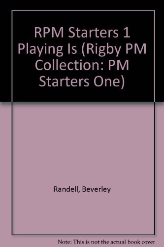 RPM Starters 1 Playing Is (Rigby PM Collection: PM Starters One): Randell, Beverley, Various ...
