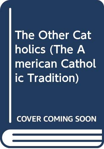The Other Catholics (The American Catholic Tradition): Dyrud, Keith P ...