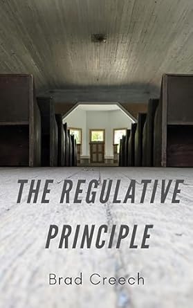 Amazon.com: The Regulative Principle of Worship: A Brief Examination ...
