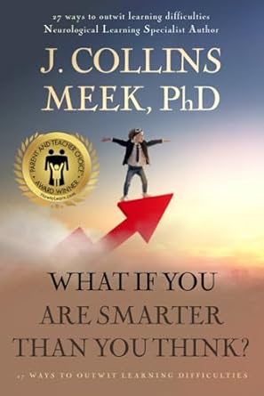 What If You Are Smarter Than You Think?: 27 Ways to Outwit Learning ...