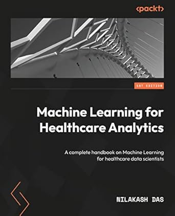 Buy Machine Learning for Healthcare Analytics: A complete handbook on Machine Learning for ...