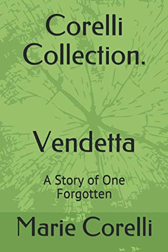 Corelli Collection. Vendetta: A Story of One Forgotten: Corelli, Marie ...