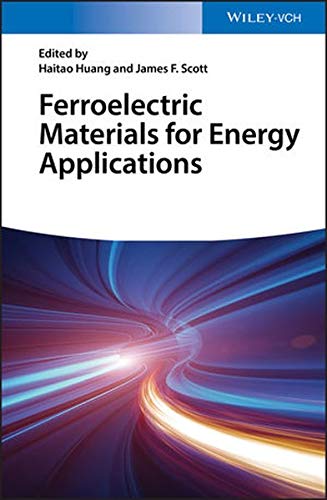 Ferroelectric Materials for Energy Applications: Haitao Huang, James F ...