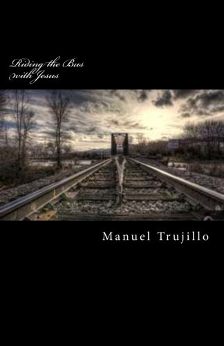 Riding the bus with Jesus: Trujillo, Manuel E: 9781475195194: Amazon ...