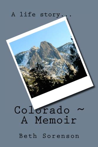 Colorado ~ A Memoir: Sorenson, Beth: 9781727466126: Amazon.com: Books