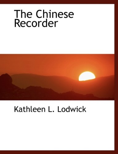 The Chinese Recorder: Lodwick, Kathleen L.: 9781115244244: Amazon.com ...