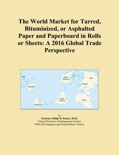 The World Market for Tarred, Bituminized, or Asphalted Paper and ...