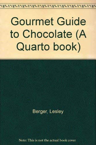 Gourmet Guide to Chocolate (A Quarto Book): Lesly Berger: 9780862870829 ...