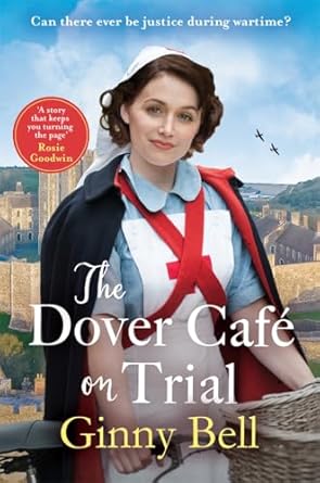 The Dover Cafe on Trial: The fifth book in the dramatic and moving WWII ...