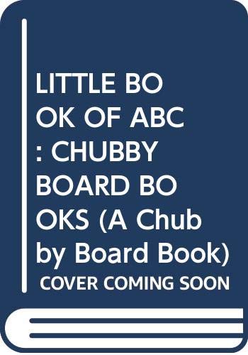 LITTLE BOOK OF ABC: CHUBBY BOARD BOOKS (A Chubby Board Book): n/a ...